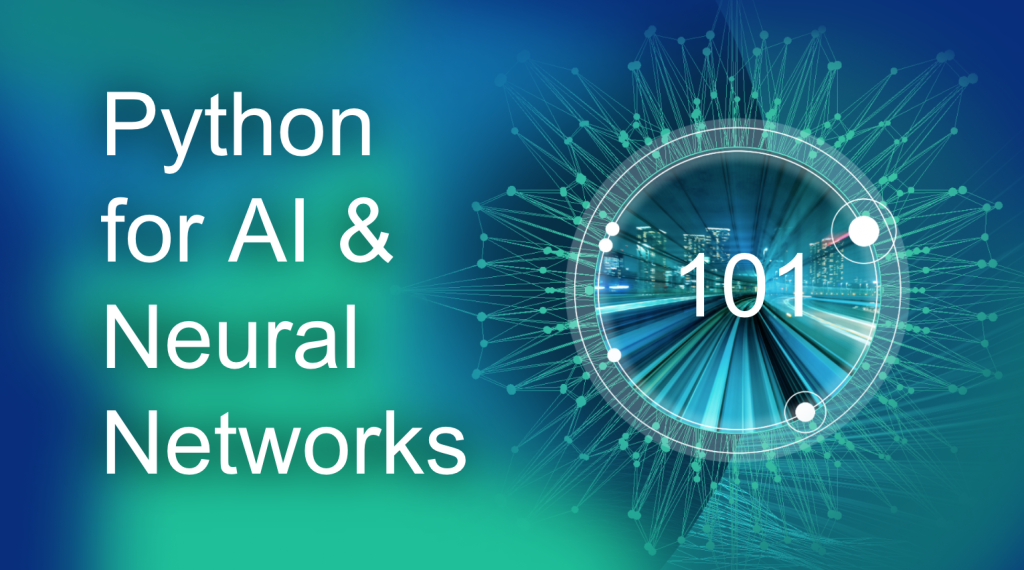 Python for Artificial Intelligence & Neural Networks 101 – AIBB